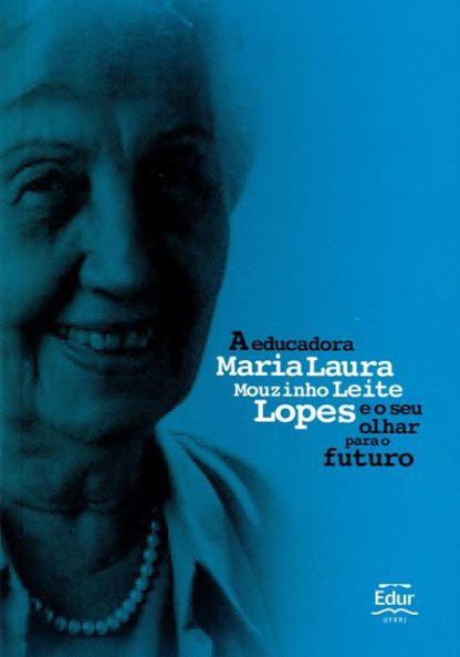 A Educadora Maria Laura Mouzinho Leite Lopes e o seu olhar para o ...